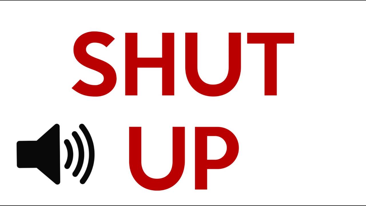 Shut Up Sound Effect