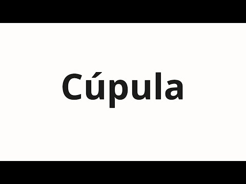 How to pronounce Cúpula