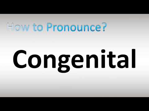 How to Pronounce Congenital