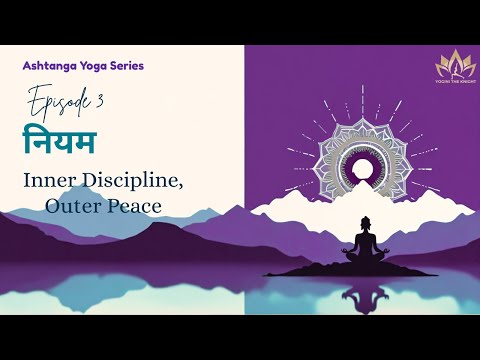 नियम: आंतरिक शक्ति और शुद्धता का पथ | Niyama Explained with Real-Life Wisdom | Ashtanga Yoga Ep. 3