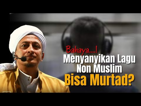 Menyanyikan Lagu Non Muslim Bisa Murtad? - Habib Hasan Bin Ismail Al Muhdor