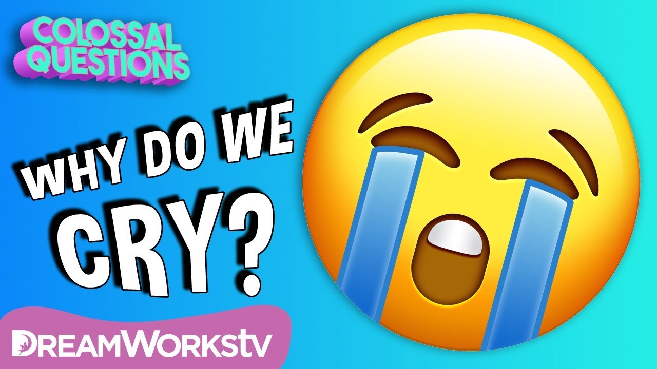 Why Do We Cry? | COLOSSAL QUESTIONS