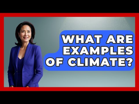 What Are Examples Of Climate? - Weather Watchdog