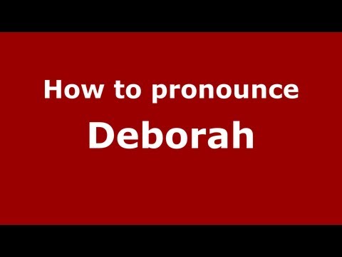 How to Pronounce Deborah - PronounceNames.com