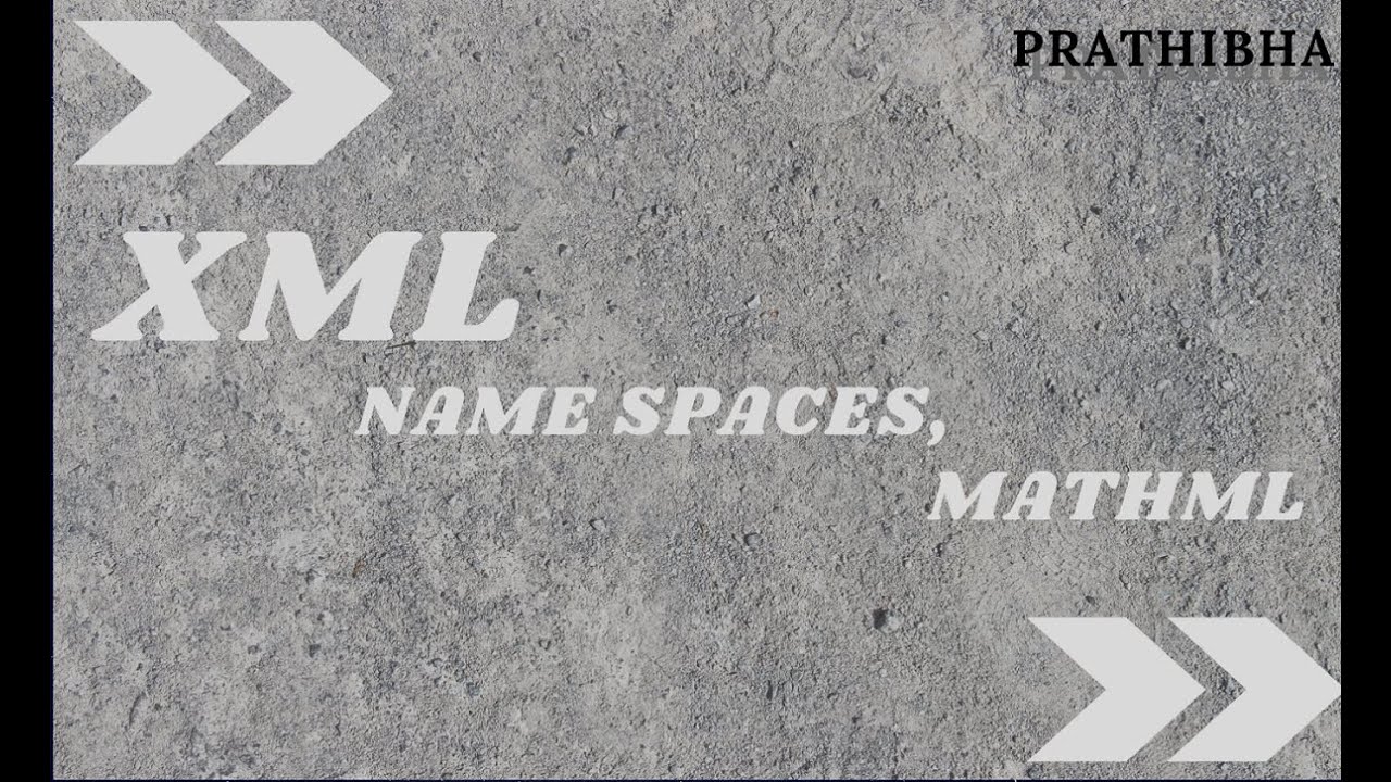 XML- NAMESPACE, MathML- Namespaces & Mathematical Markup Language