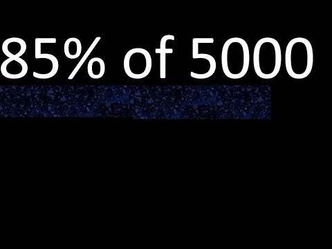 85% of 5000 , percentage of a number . 85 percent of 5000 . procedure
