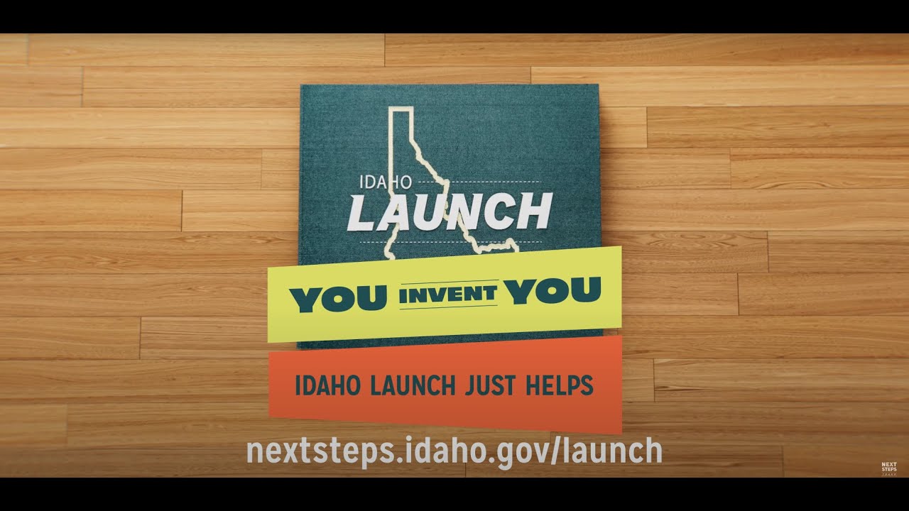 Idaho Launch: You invent you, Idaho LAUNCH just helps.