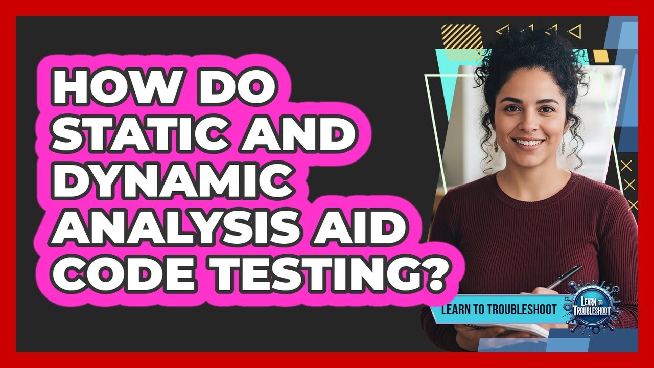How Do Static and Dynamic Analysis Aid Code Testing?