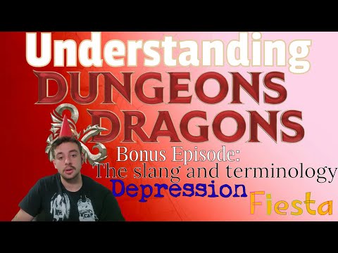Understanding Dungeons and Dragons Bonus Episode: The slang and terminology Depression Fiesta