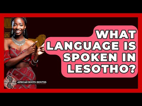 What Language Is Spoken In Lesotho? - African Roots And Routes
