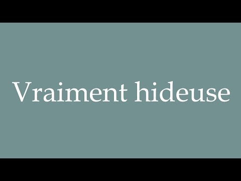 How to Pronounce ''Vraiment hideuse'' (Truly hideous) Correctly in French