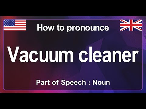 'Vacuum cleaner' Pronunciation in English, How to Pronounce 'Vacuum cleaner' in American English