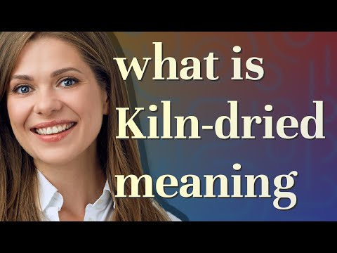 Kiln-dried | meaning of Kiln-dried