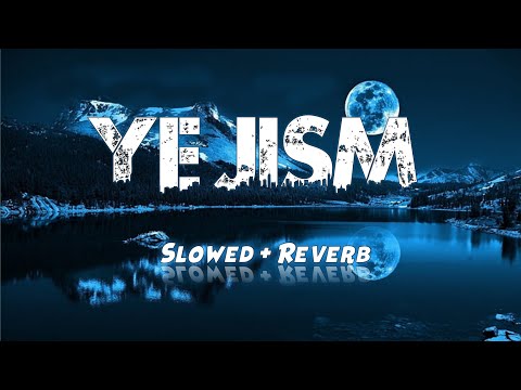 Ye Jism Hai To Kya (Slowed + Reverb) | Ali Azmat