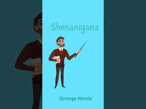 Strange Words - Shenanigans - What does it mean?