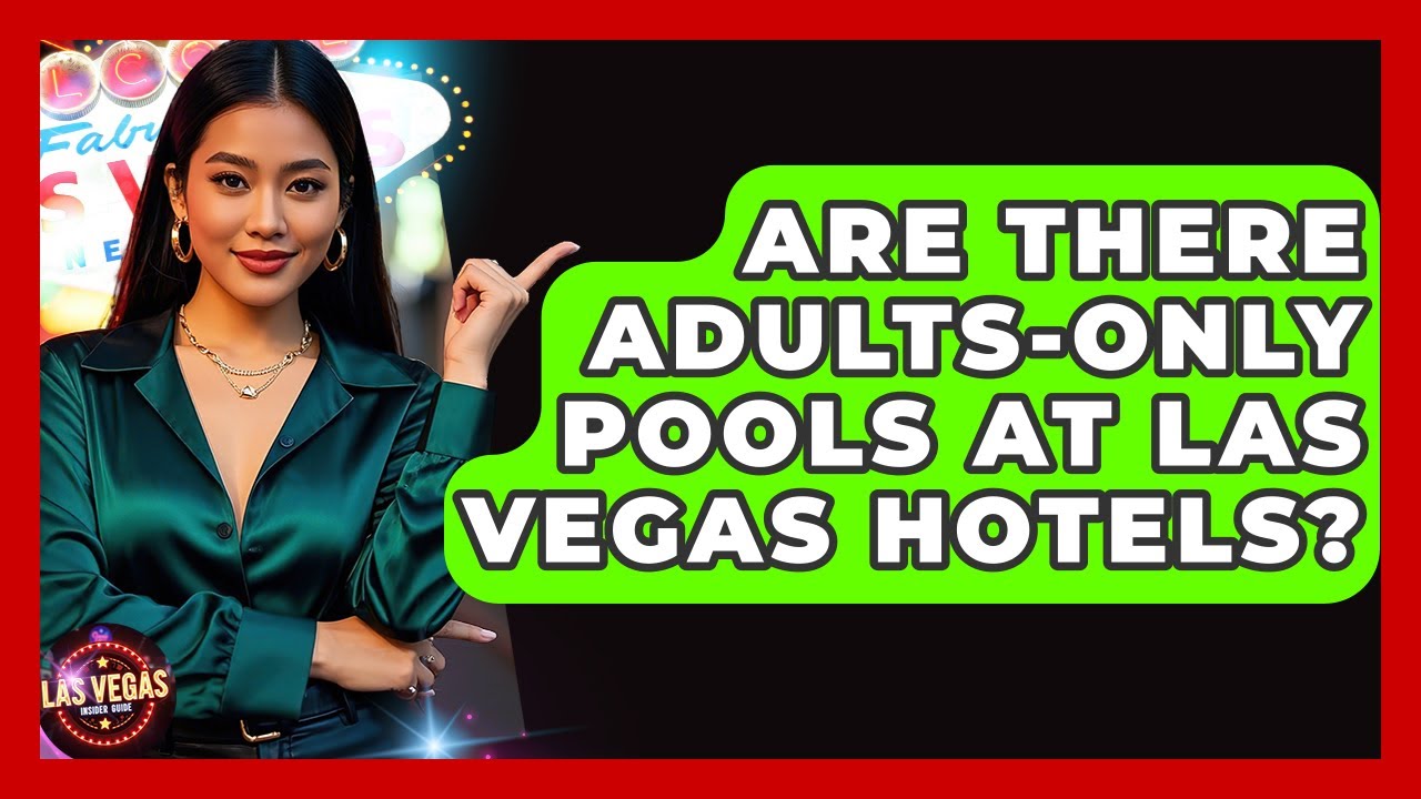 Are There Adults-only Pools At Las Vegas Hotels? - Las Vegas Insider Guide