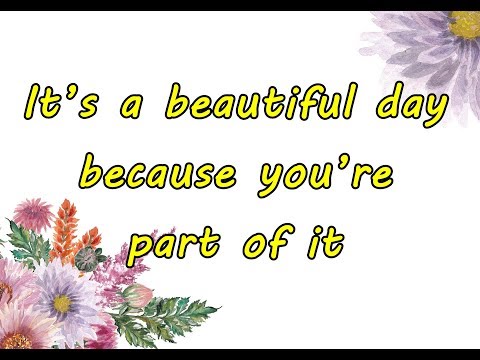 Have a wonderful day! ❤💕 It’s a beautiful day because you’re part of it❤❤ Good Morning Message