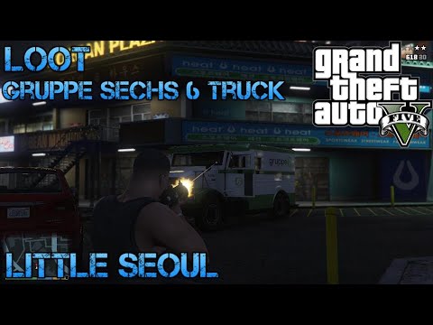 Loot | Gruppe Sechs 6 Truck | Little Seoul #gameplay #gaming #gta #walkthrough #gta5