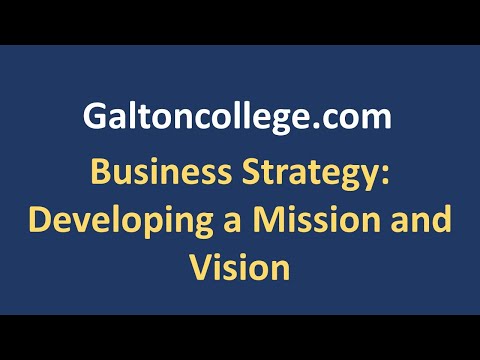 Business Strategy: Developing a Mission and Vision