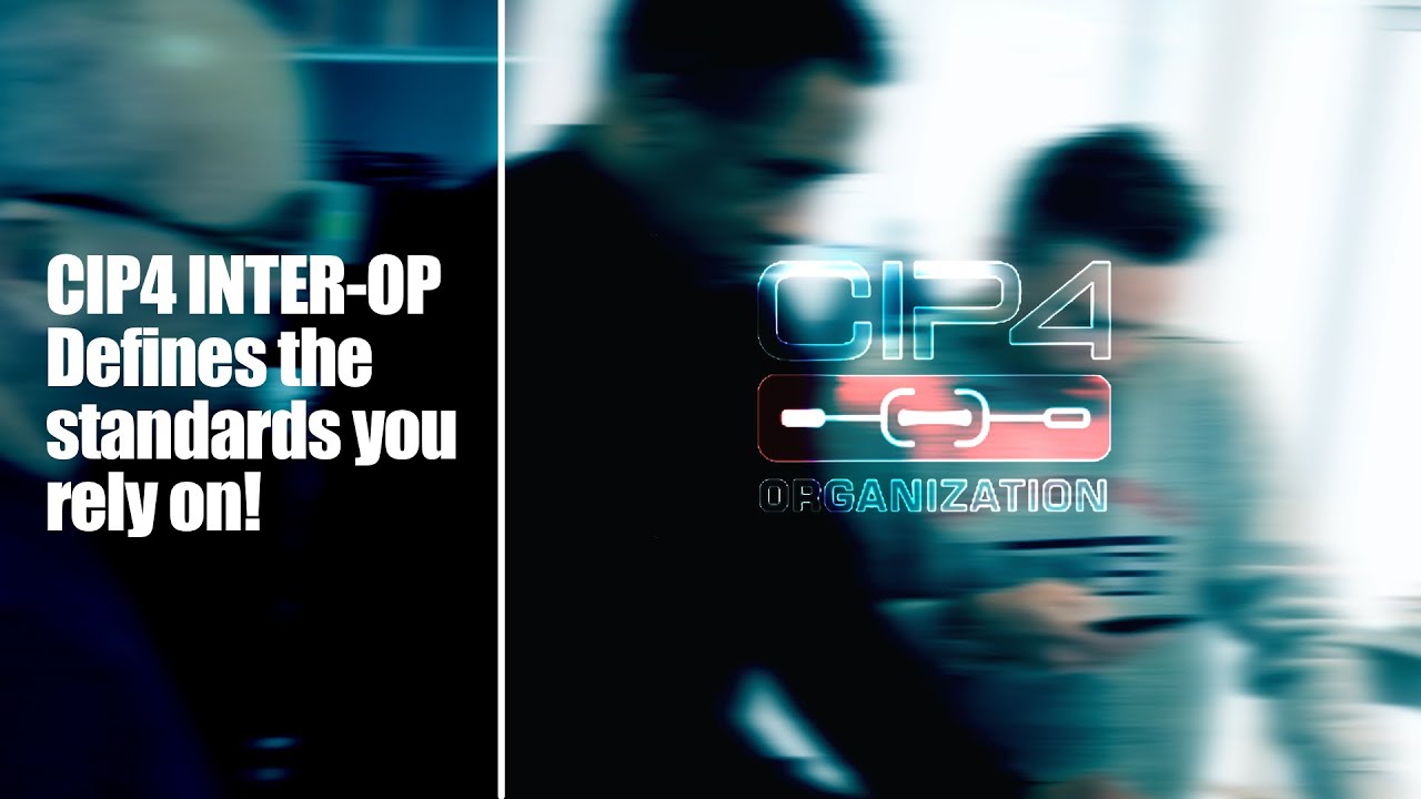 CIP4 INTER-OP Defines the standards you rely on!