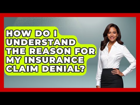How Do I Understand The Reason For My Insurance Claim Denial? - The Health Brief