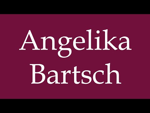 How to Pronounce ''Angelika Bartsch'' Correctly in German
