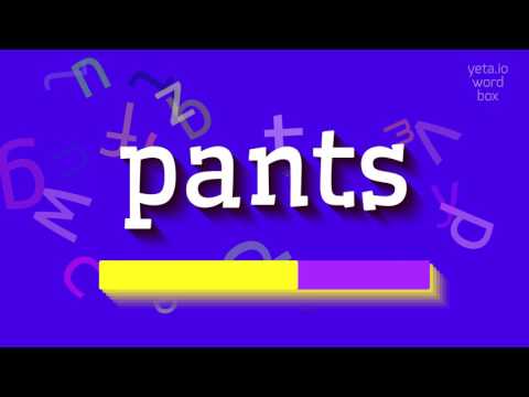 PANTS - HOW TO PRONOUNCE IT?