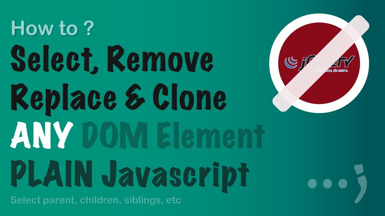 Select, Remove, Replace and Clone DOM Elements with plain Javascript