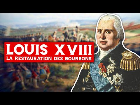 Louis XVIII La Restauration des Bourbons