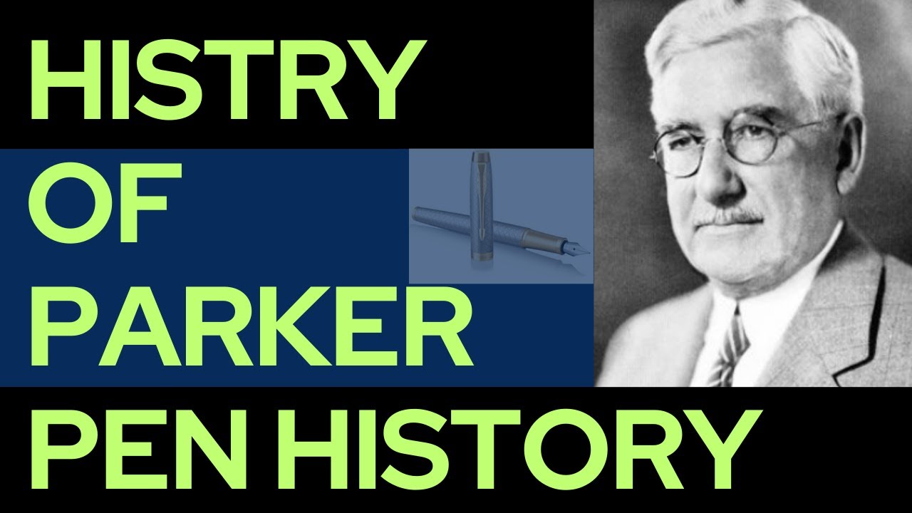 Discover the Fascinating Legacy of Parker Pen | Parker pen history