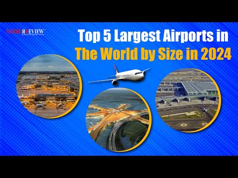 Top 5 Largest Airports in The World by Size in 2024 |Mirror Review |