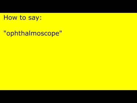 How to pronounce ophthalmoscope