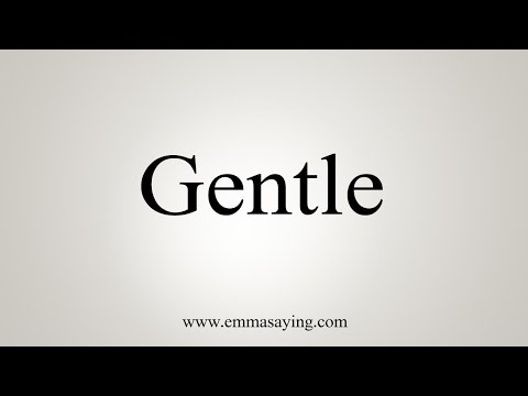 How To Say Gentle