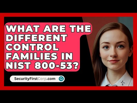What Are The Different Control Families In NIST 800-53? - SecurityFirstCorp.com