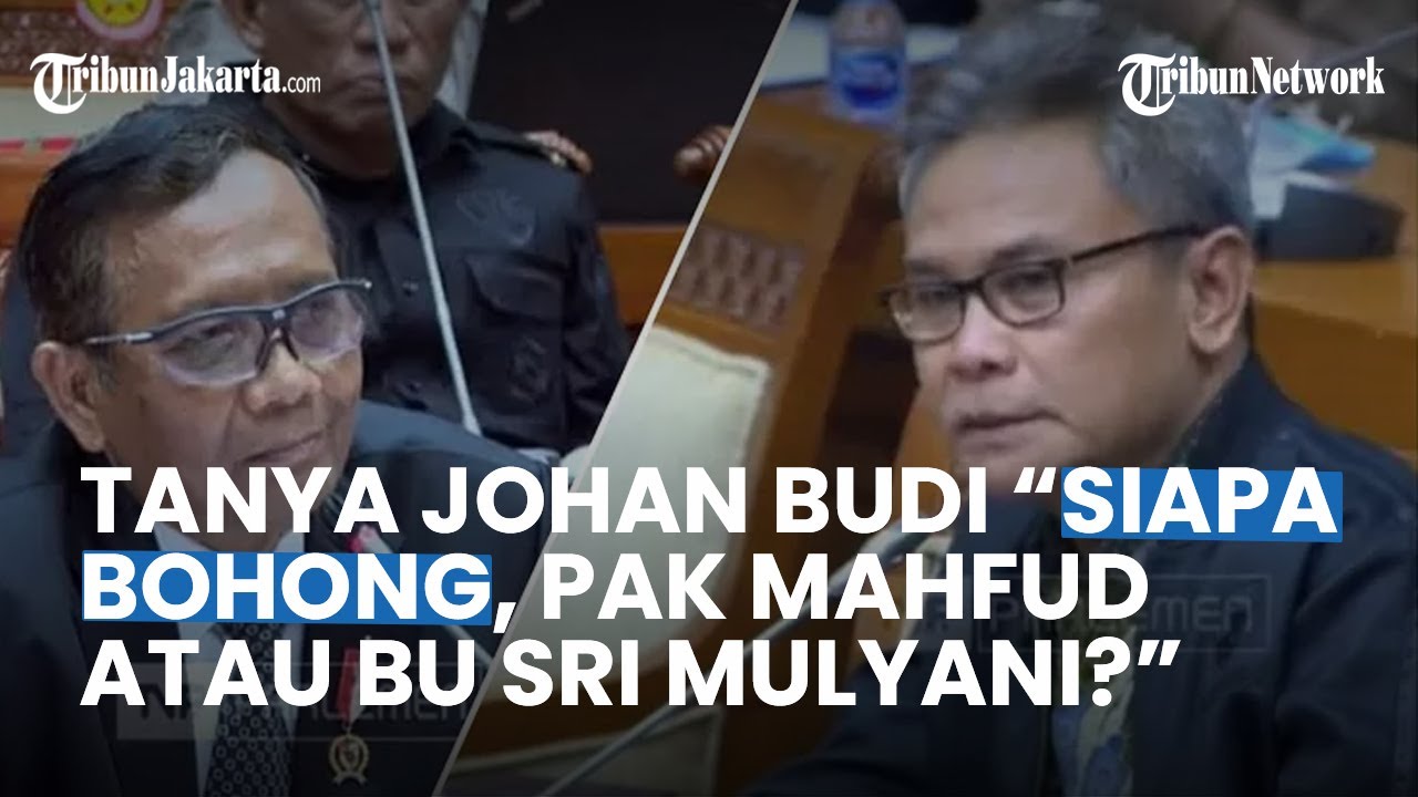 Johan Budi Kaget, Siapa Bohong Soal Data Transaksi Janggal di Kemenkeu: Mahfud MD atau Sri ...