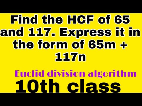 Find the HCF of 65 and 117. Express it in the form of 65m+117n..