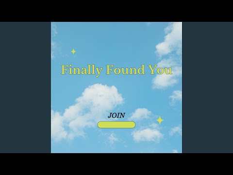 Finally Found You