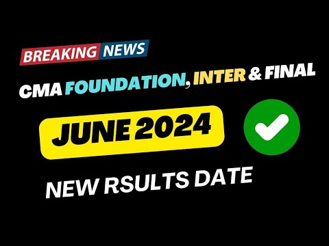 Breaking News || CMA Result New Date || CMA Exam June 2024