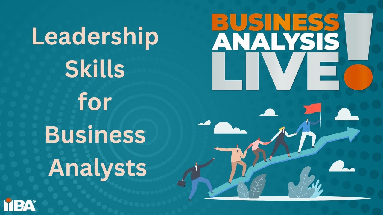 Leadership Skills for Business Analysts - Business Analysis Live by IIBA