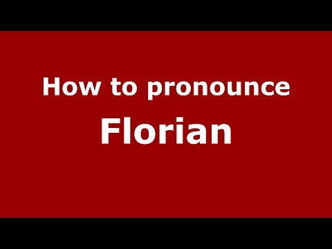 How to pronounce Florian (Germany/German) - PronounceNames.com