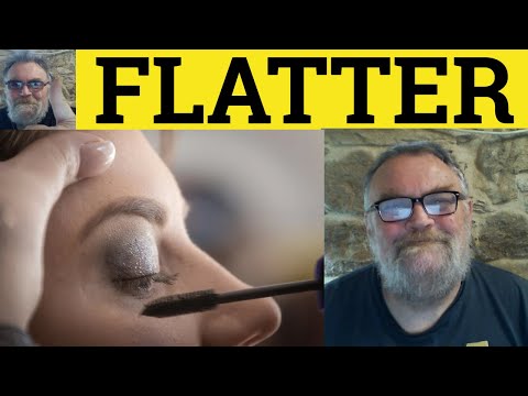 🔵 Flatter Meaning - Flattery Examples - Define Flatter - Vocabulary - Flattery Flatter CPE CAE IELTS