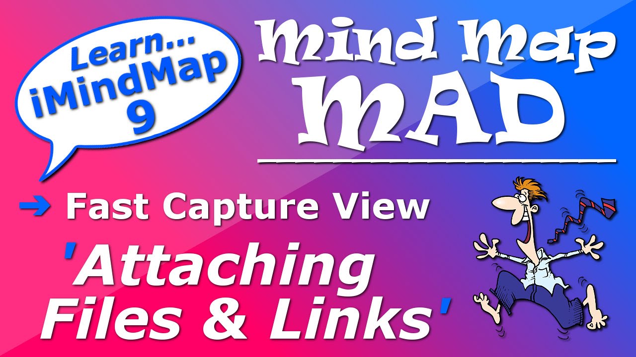 iMindMap 9 Tutorial: Fast Capture ~ 'Adding Attachments'