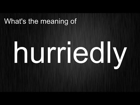 Stop Butchering "hurriedly"! Learn How it's Meaning and pronunciation