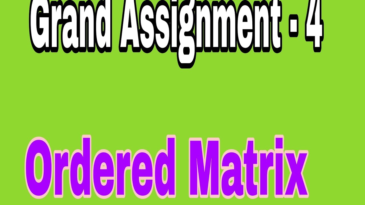 Grand Assignment - 4 || Ordered Matrix || #Ccbp || #NxtWave