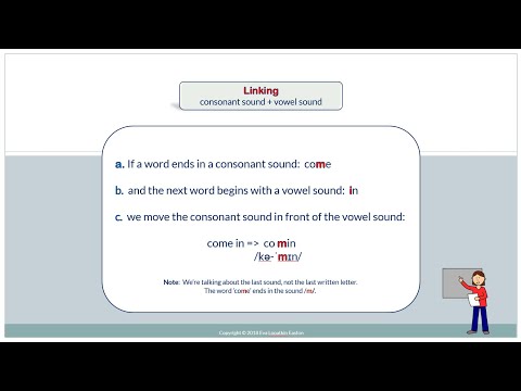 Linking: consonant sound + vowel sound