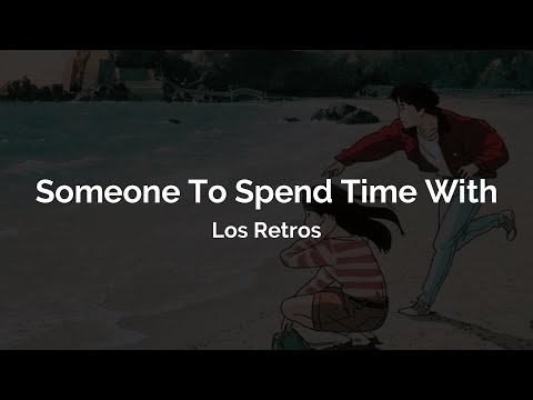 Someone To Spend Time With - Los retros (Lyrics)