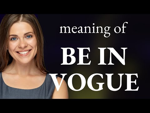 Exploring the Phrase "Be in Vogue": A Guide to Fashionable English