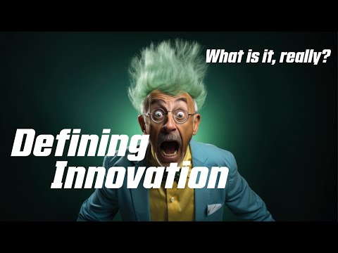 Defining Innovation I What is it?
