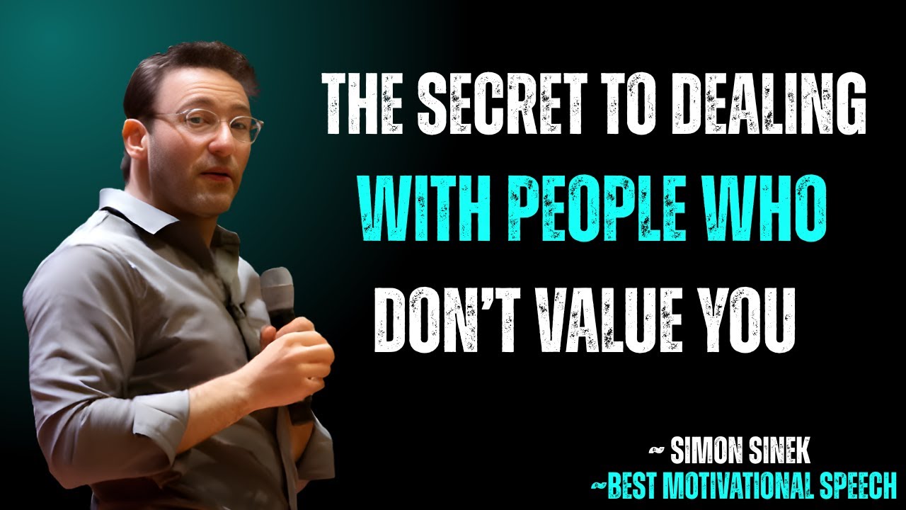The Secret to Dealing With People Who Don’t Value You | SIMON SINEK