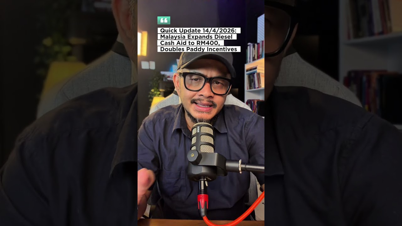 Quick Update 14/4/2026: Malaysia Expands Diesel Cash Aid to RM400, Doubles Paddy Incentives